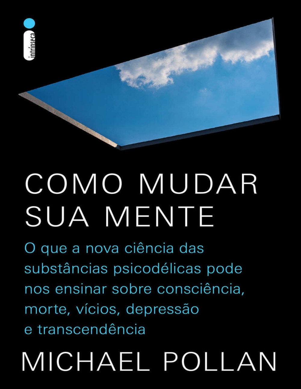 E-Book - Como mudar sua mente: O que a nova ciência das substâncias psicodélicas pode nos ...